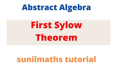 Abstract Algebra First Sylow Theorem Youtube