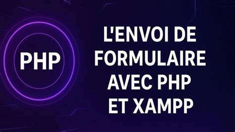 Lenvoi De Formulaire Avec Php Et Xampp La Minute De Code