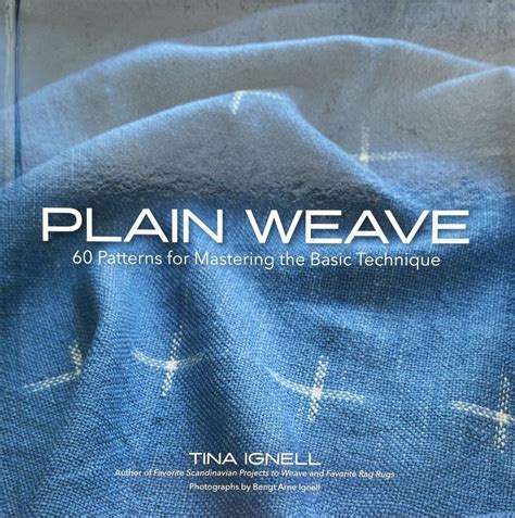 Plain Weave 60 Patterns For Mastering The Basic Technique Tina Ignell Books And Magazines