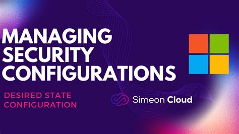 Managing Microsoft Security Configurations Simeon Cloud Tech Review