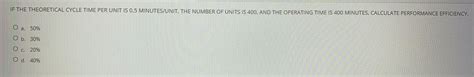 Solved IF THE THEORETICAL CYCLE TIME PER UNIT IS Chegg