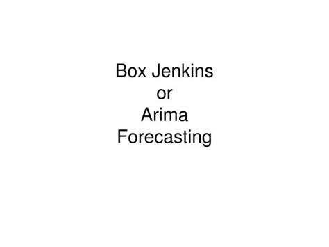 Ppt Box Jenkins Or Arima Forecasting Powerpoint Presentation Free