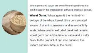 Extruded Foods Cereals Wheat Germ And Bulgur Pptx