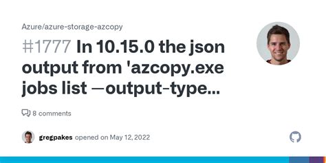 In 10 15 0 The Json Output From Azcopy Exe Jobs List Output Type Json Does Not Work · Issue
