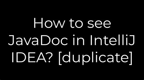 java how to see javadoc in intellij idea [duplicate] 5solution youtube