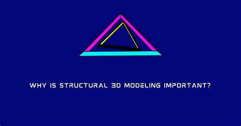 Why Structural 3d Modeling Is Important For Design And Construction