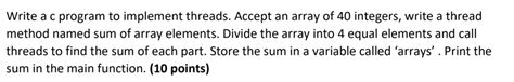 Solved Write A C Program To Implement Threads Accept An