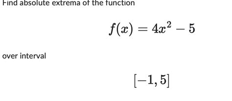 solved find absolute extrema of the functionf x 4x2 5over