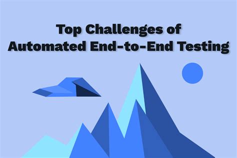 top challenges of automated end to end testing dev tester