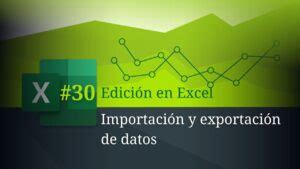 Importación y exportación de datos en Excel Academia Gratuita