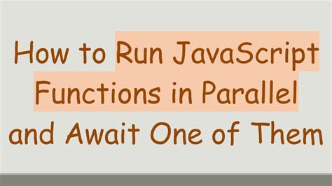 How To Run Javascript Functions In Parallel And Await One Of Them Youtube