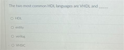Solved The Two Most Common Hdl Languages Are Vhdl