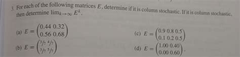 Solved 3 For Each Of The Following Matrices E Determine If