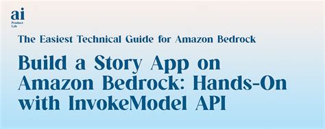 Build A Story App On Amazon Bedrock Hands On With Invokemodel Api By Mina Yuan Ai Product