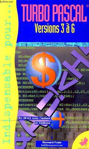 Lindispensable Pour Turbo Pascal Versions 3 A 6 010598 9782501017039 Bernard