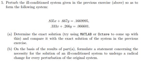 Solved 5 Perturb The Ill Conditioned System Given In The
