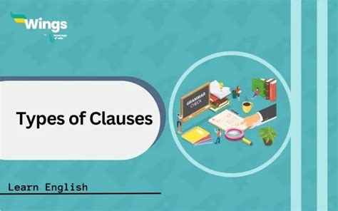 Types Of Clauses Definition Uses Examples And More Leverage Edu Explore