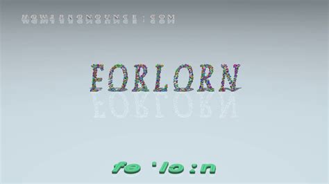 Forlorn Pronunciation Examples In Sentences And Phrases Youtube