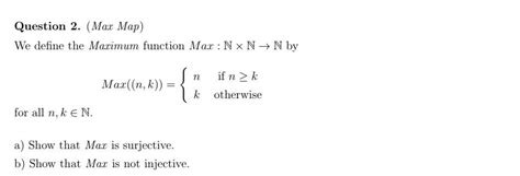 Solved Question Max Map We Define The Maximum Function Chegg
