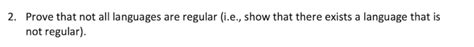 Solved Prove That Not All Languages Are Regular I E Chegg