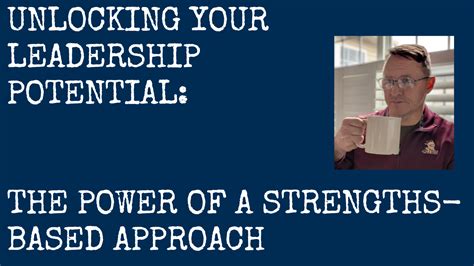 🔓 unlocking your leadership potential the power of a strengths based approach