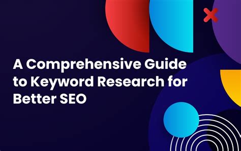 A Comprehensive Guide To Keyword Research For Better Seo Mjsoft