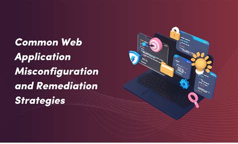 common web application misconfigurations and remediation strategies secure blink