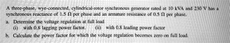 Solved A Three Phase Wye Connected Cylindrical Rotor Synchronous Generator Rated At 10 Kva And