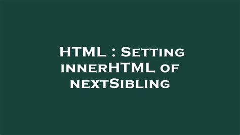 Html Setting Innerhtml Of Nextsibling Youtube