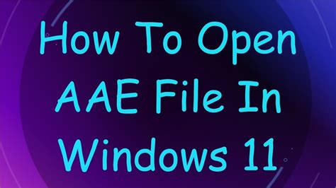 How To Open AAE File In Windows YouTube