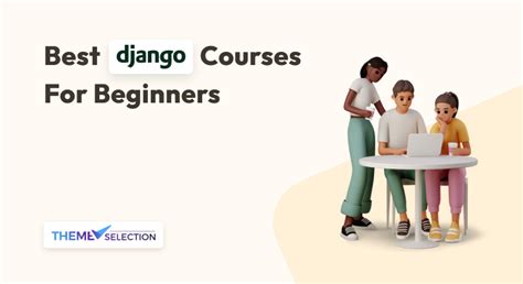 Best Django Courses For Beginners In Themeselection