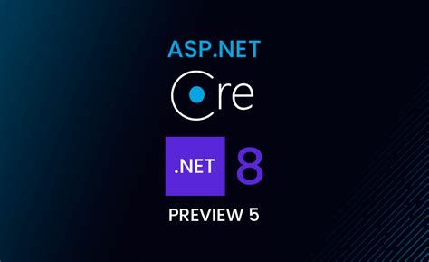 ASP NET Core NET 8 Preview 5 New Features And Updates ByteHide