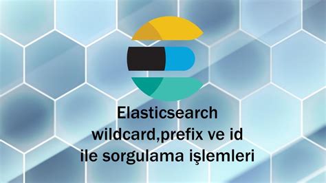 Elasticsearch Wildcardprefix Ve Id Ile Sorgulama Işlemleri Youtube