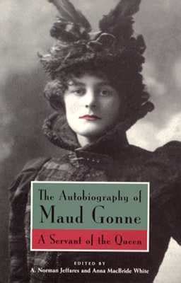 The Autobiography Of Maud Gonne A Servant Of The Queen By Maud Gonne