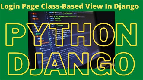 Create A Login Page With Class Based Views In Django Python Django Youtube