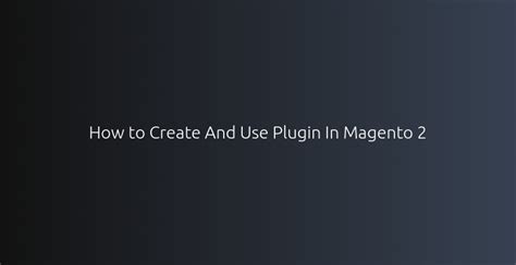 Create And Use Plugin In Magento 2 • Devhooks