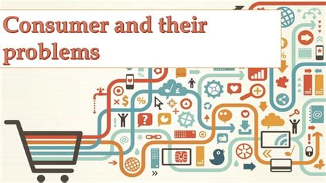 Consumer And Their Problems Pptx