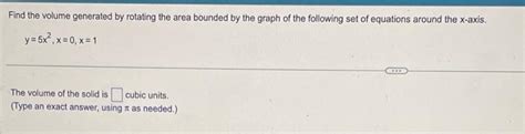 Solved Find The Volume Generated By Rotating The Area Chegg Com