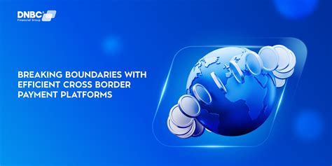 Cross Border Payment Platform For Global Transactions
