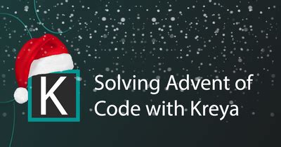 Solving Advent Of Code With Kreya Kreya