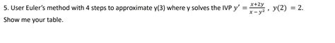 solved 5 user euler s method with 4 steps to approximate