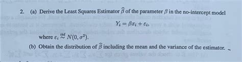 Solved A ﻿derive The Least Squares Estimator Hat β ﻿of