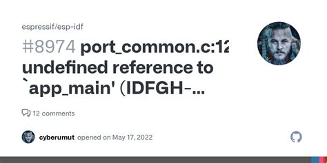 Portcommonc123 Undefined Reference To `appmain Idfgh 7394 · Issue 8974 · Espressifesp