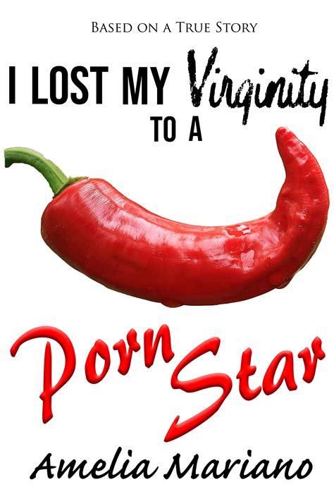 I Lost My Virginity To A Porn Star Based On A True Story By Amelia