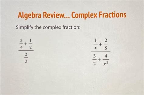 Solved Algebra Review Complex Fractions Simplify The