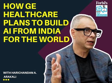 Manoj Kumar Behera On Linkedin How Ge Healthcare Plans To Build Ai From India For The World