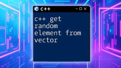 C Get Random Element From Vector A Quick Guide
