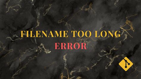 How To Fix The Filename Too Long Error In Git Dumb It Dude
