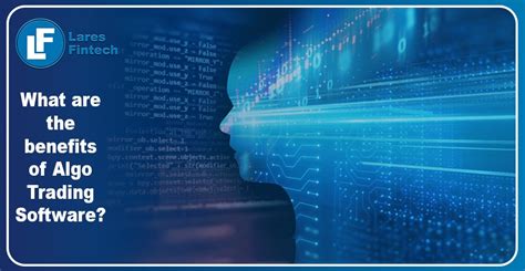 What Are The Benefits Of Algo Trading Software Lares Algo Tech Best