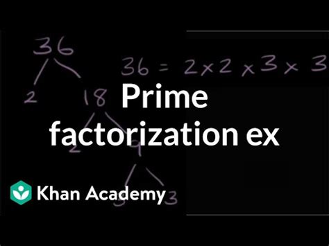 Prime Factorization Exercise Video Khan Academy